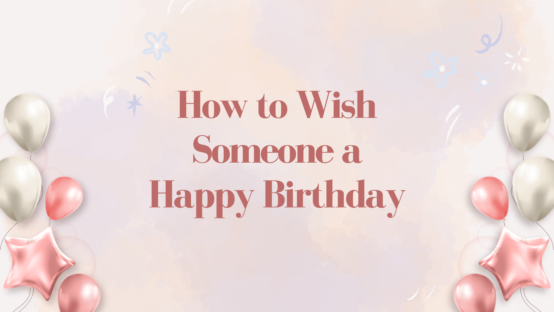 How to Wish Someone a Happy Birthday: Messages 2026