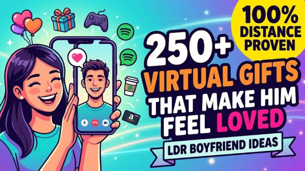 Virtual Gifts for Long Distance Boyfriend: 250+ Ideas